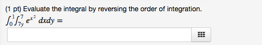 Solved Evaluate the integral by reversing the order of | Chegg.com Solved Evaluate the integral by reversing the order of | Chegg.com