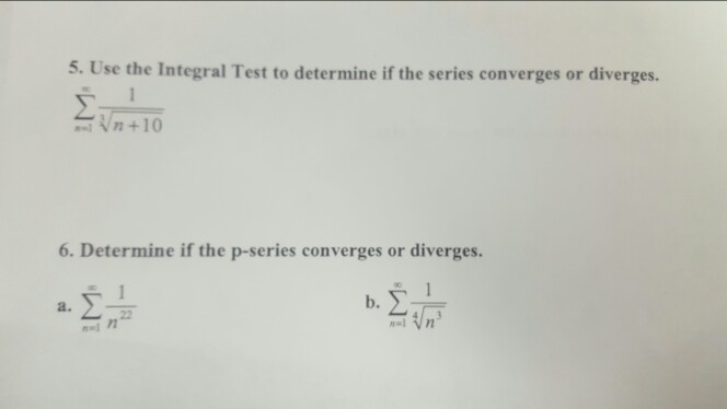 Solved 5. Use the Integral Test to determine if the series | Chegg.com