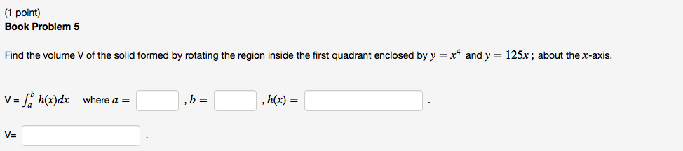 Solved (1 point Book Problem 5 Find the volume v of the | Chegg.com