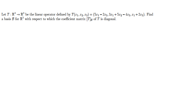 Solved Let T : R3 right arrow R3 be the linear operator | Chegg.com