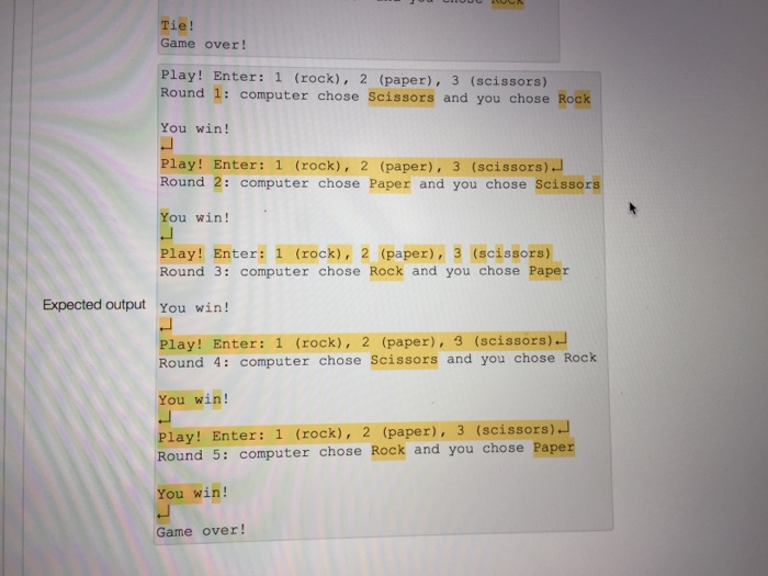 Solved This is my code for a game of Rock Paper Scissors How | Chegg.com