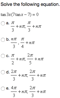 Solved Solve the following equation. tan3x(7tanx - 7) = 0 | Chegg.com