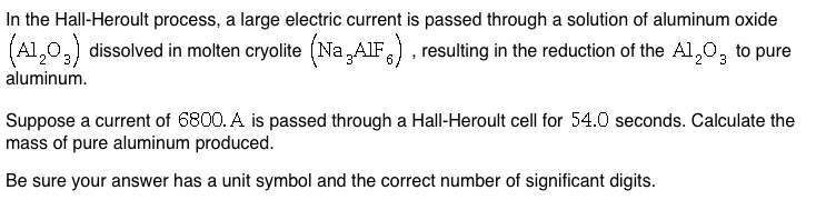 Solved In the Hall-Heroult process, a large electric current | Chegg.com