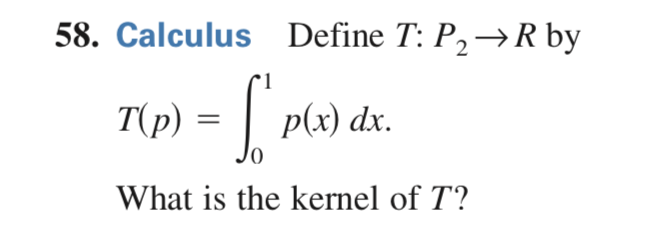 Solved 58. Calculus Define T: P2 → R by 7( p) = p(x) dx. | Chegg.com