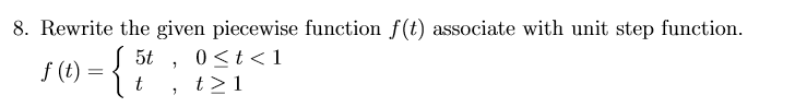 Solved Rewrite the given piecewise function f(t) associate | Chegg.com