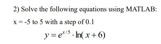 Solved 2) Solve the following equations using MATLAB: x =-5 | Chegg.com