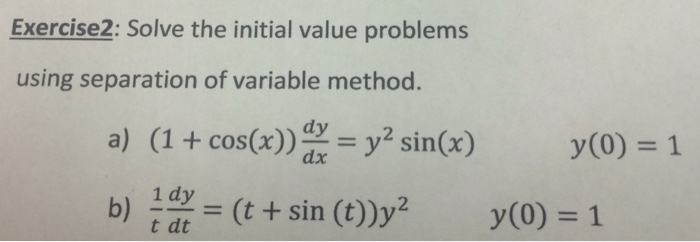 Solved Solve the initial value problems using separation of | Chegg.com