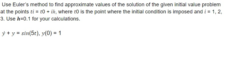 Solved Use Euler's method to find approximate values of the | Chegg.com
