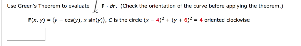 Solved Use Greens Theorem To Evaluate F Dr Check The