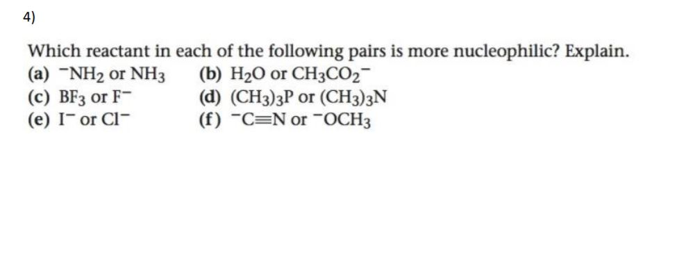 Solved 4) Which reactant in each of the following pairs is | Chegg.com