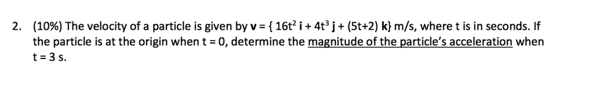 Solved The velocity of a particle is given by v = {16t^2 i + | Chegg.com