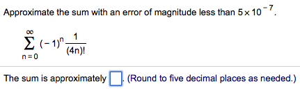 Solved Approximate the sum with an error of magnitude less | Chegg.com