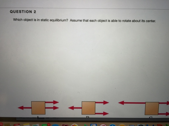 Solved QUESTION 2 Which object is in static equilibrium? | Chegg.com