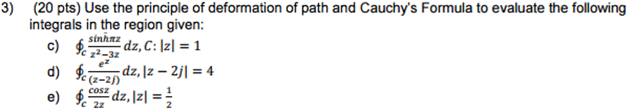Solved Use the principle of deformation of path and Cauchy's | Chegg.com