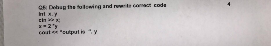 Solved Q5: Debug the following and rewrite correct code Int | Chegg.com