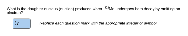 Solved What is the daughter nucleus(nuclide) produced | Chegg.com