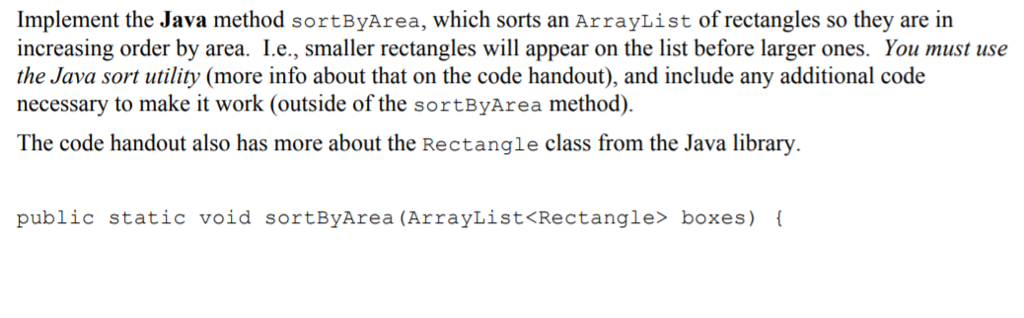 Solved Implement the Java method sortByArea, which sorts an | Chegg.com