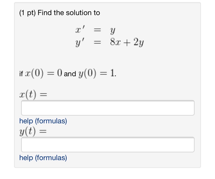 Solved Find the solution to x' = y y' = 8x + 2y if x(0) = 0 | Chegg.com