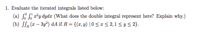 Solved 1. Evaluate the iterated integrals listed below: (a) | Chegg.com