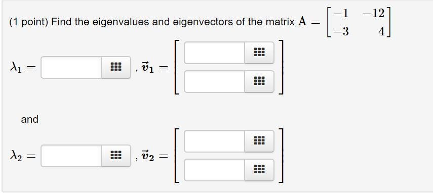 Solved (1 point) Find the eigenvalues and eigenvectors of | Chegg.com