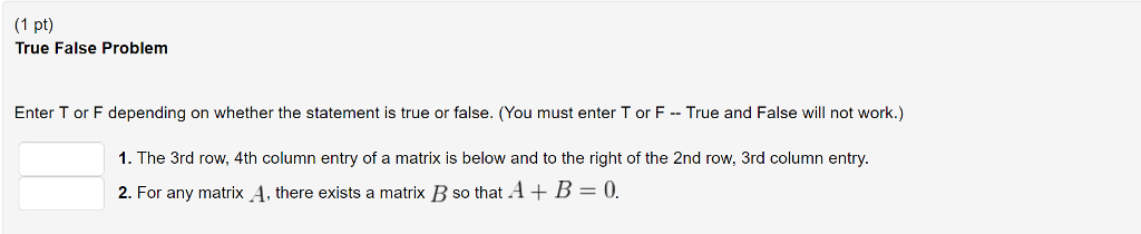 Solved (1 pt) True False Problem Enter Tor F depending on | Chegg.com