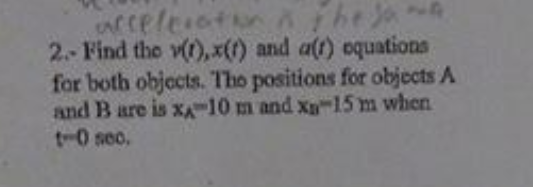 Find v(t),x(t) and a(t) equations for both objects. | Chegg.com