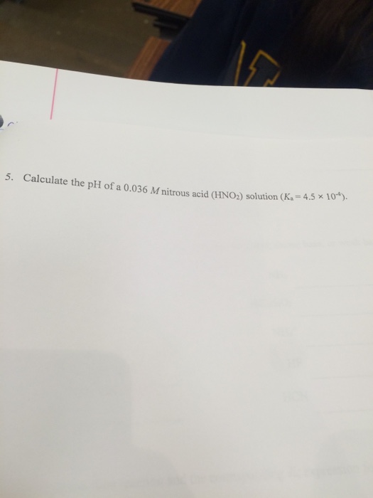 Solved Calculate the pH of a 0. 036M nitrous acid (HNO2) | Chegg.com