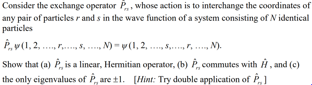 Solved Consider the exchange operator Prs, whose action is | Chegg.com