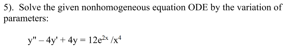 Solved Solve the given nonhomogeneous equation ODE by the | Chegg.com