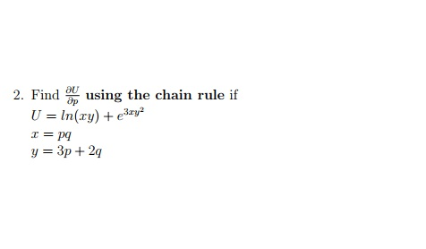 Solved 2. Find 0u using the chain rule if U = ln(xy) + eng = | Chegg.com