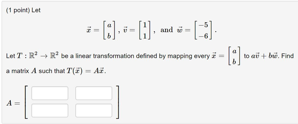 Solved (1 point) Let Uー and w 山 Le1T : R2 → R2 be a linear | Chegg.com
