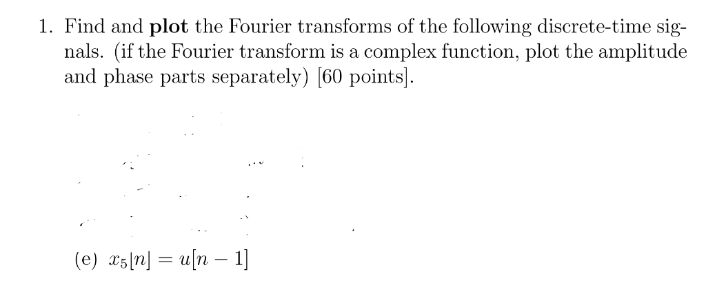 Solved Find and plot the Fourier transforms of the following | Chegg.com