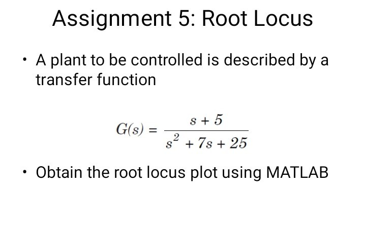 Solved Assignment 5: Root Locus A plant to be controlled is | Chegg.com