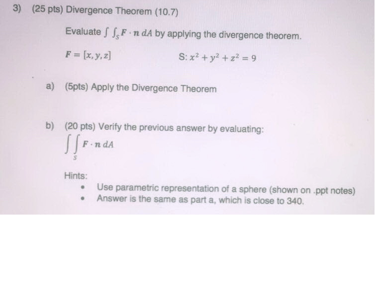 Solved 3) (25 pts) Divergence Theorem (10.7) Evaluate ,F n | Chegg.com