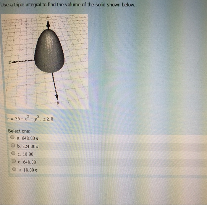 Solved Use a triple integral to find the volume of the solid | Chegg.com
