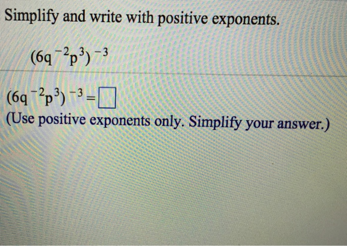 Solved Simplify and write with positive exponents. | Chegg.com