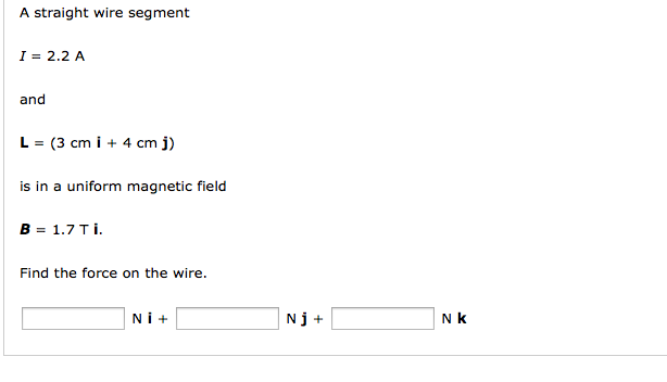 Solved A straight wire segment I = 2.2 A and L = (3 cm i + 4 | Chegg.com