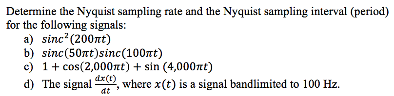 Solved Determine the Nyquist sampling rate and the Nyquist | Chegg.com Solved Determine the Nyquist sampling rate and the Nyquist | Chegg.com