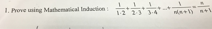 Solved Prove using Mathematical Induction : 1/1. 2 + 1/2. 3 | Chegg.com