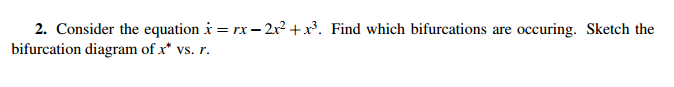 Solved Consider the equation x. = rx - 2x2 + x3. Find which | Chegg.com