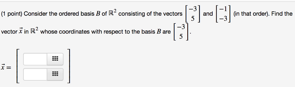Solved -1 (1 point) Consider the ordered basis B of R2 | Chegg.com