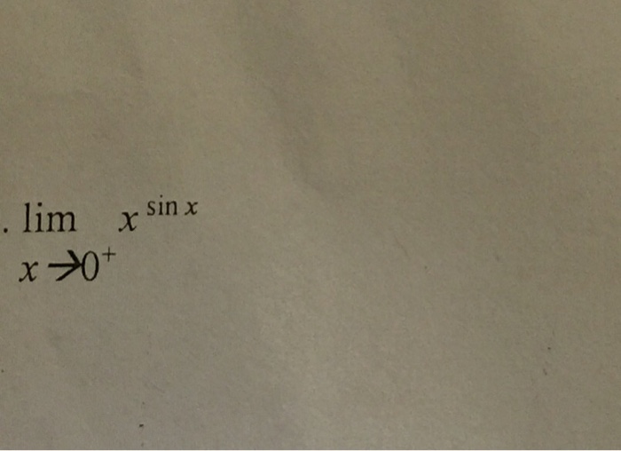 Solved lim_x rightarrow 0^+ x^sin x | Chegg.com