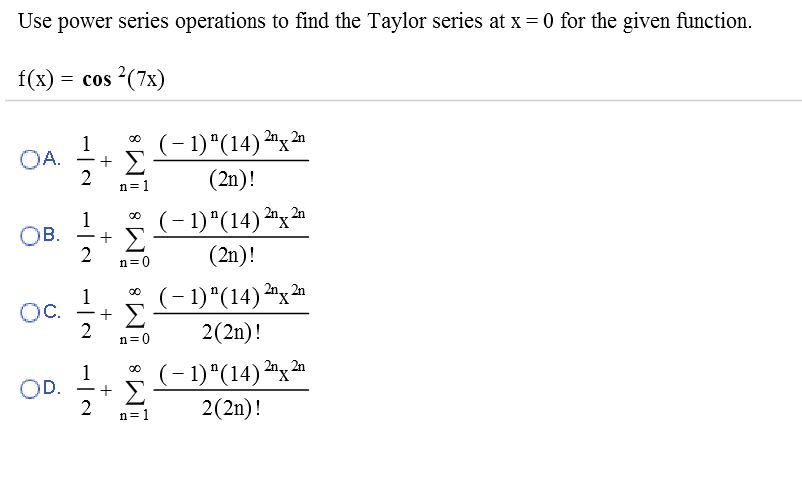 Solved Use power series operations to find the Taylor series | Chegg.com