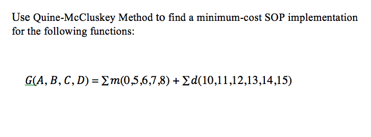 Solved Use Quine-McCluskey Method to find a minimum-cost SOP | Chegg.com