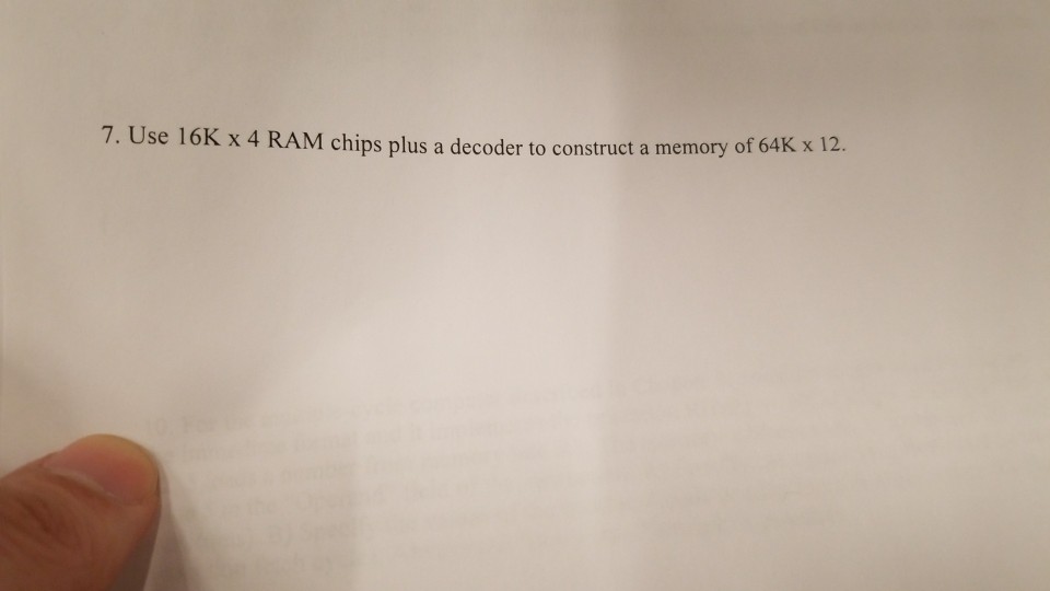Solved 7. Use 16K x 4 RAM chips plus a decoder to construct | Chegg.com