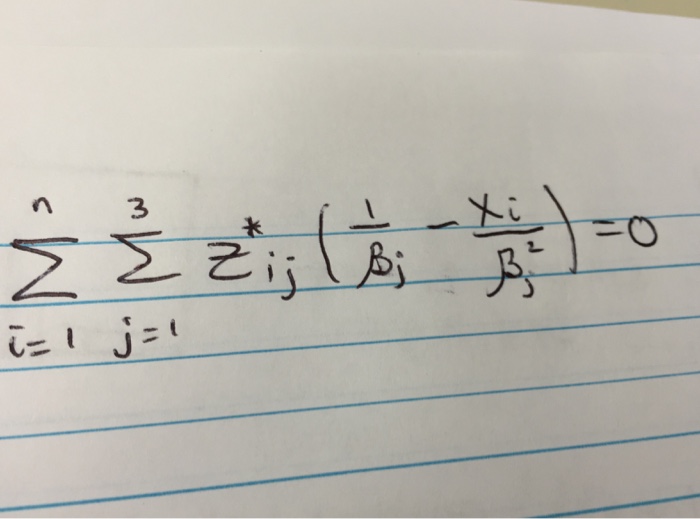 Sigma^n_i = 1 Sigma^3_j = 1 Z*_ij (1/beta_j - | Chegg.com