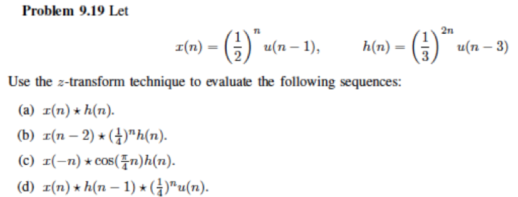 Solved Let x(n) = (1/2)^n u(n - 1), h(n) = (1/3)^2n u (n - | Chegg.com Solved Let x(n) = (1/2)^n u(n - 1), h(n) = (1/3)^2n u (n - | Chegg.com