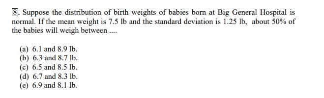 Solved 8. Suppose the distribution of birth weights of | Chegg.com