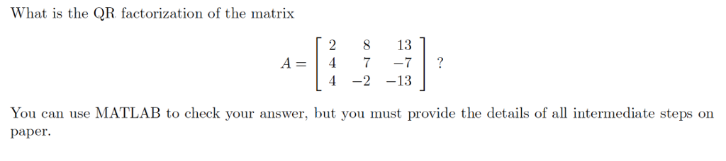 Solved What is the QR factorization of the matrix 2 813 A=14 | Chegg.com