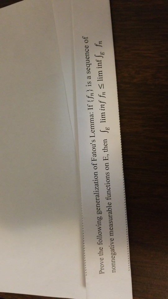 Solved Prove the following generalization of Fatou's Lemma: | Chegg.com